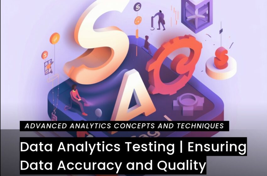 Data Analytics Testing Ensuring Data Accuracy And Quality Analytics Pop