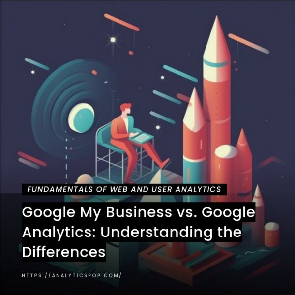 Google My Business vs. Google Analytics: Understanding the Differences ...