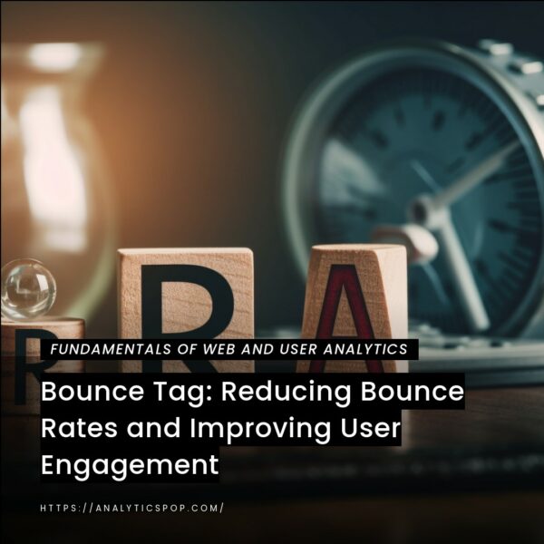 Bounce Tag Reducing Bounce Rates And Improving User Engagement Analyticspop