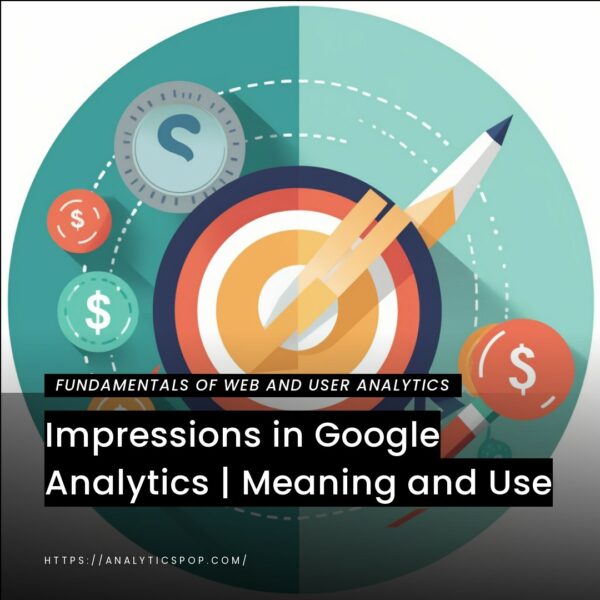 Impressions in Google Analytics | Meaning and Use - AnalyticsPop