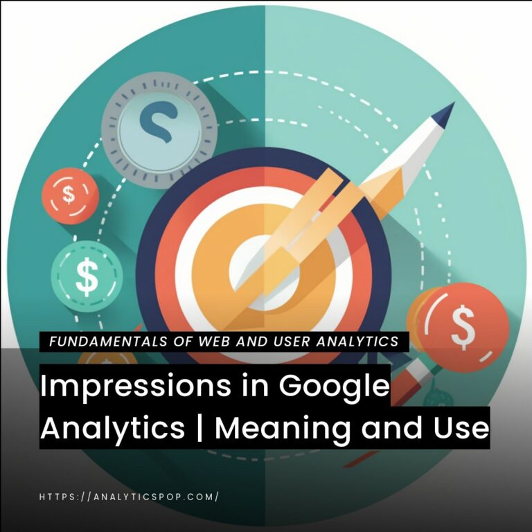 Impressions in Google Analytics | Meaning and Use - AnalyticsPop